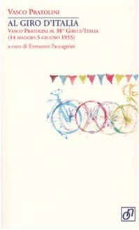 Al Giro d'Italia. Vasco Pratolini al 38° Giro d'Italia by Vasco ...
