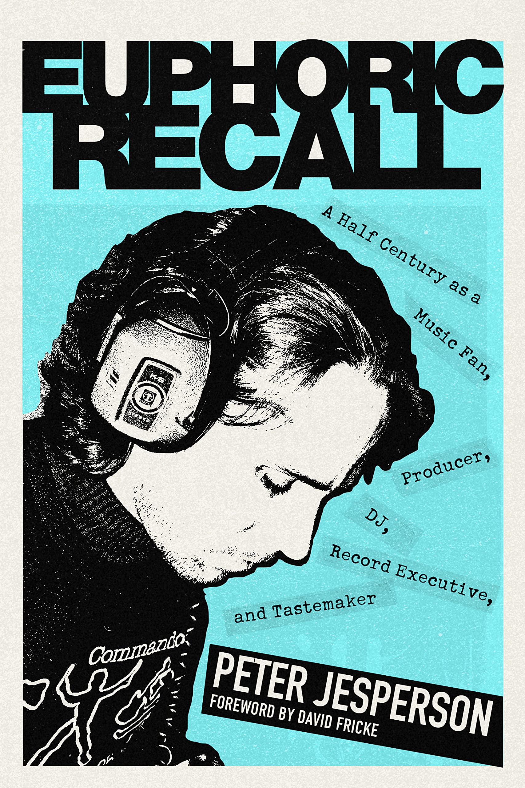 Euphoric Recall: A Half Century as a Music Fan, Producer, DJ, Record ...