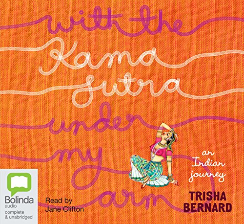 With the Kama Sutra under My Arm by Trisha Bernard | Goodreads