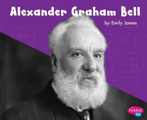 Alexander Graham Bell by Emily James | Goodreads