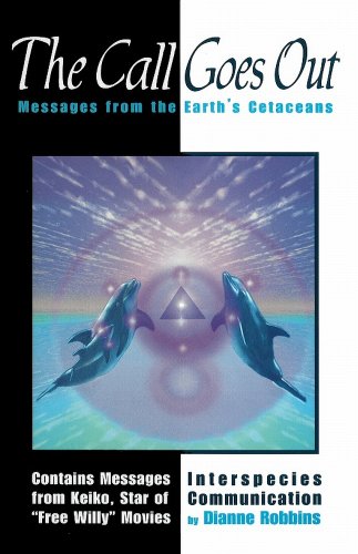 The Call Goes Out : Messages From The Earth's Cetaceans by Dianne ...