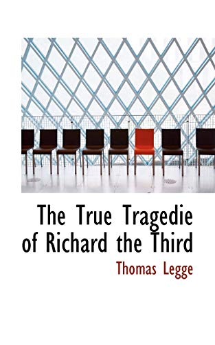 The True Tragedie of Richard the Third by Thomas Legge | Goodreads