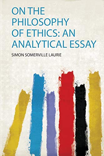On the Philosophy of Ethics: an Analytical Essay by Simon Somerville ...