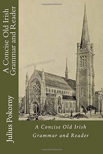 A Concise Old Irish Grammar and Reader by Julius Pokorny | Goodreads