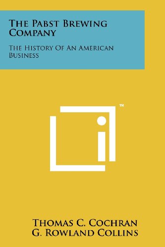 The Pabst Brewing Company: The History of an American Business by ...