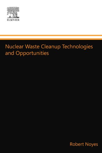 Nuclear Waste Cleanup Technologies and Opportunities by Robert Noyes ...