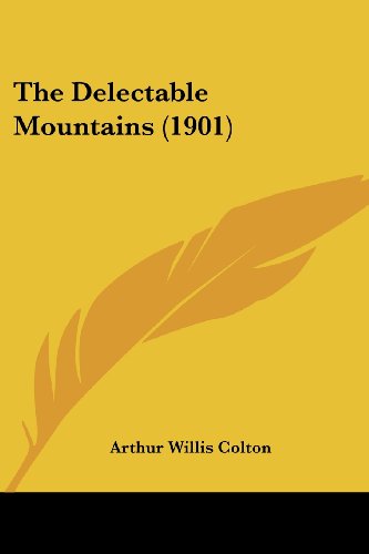 The Delectable Mountains (1901) by Arthur Willis Colton | Goodreads