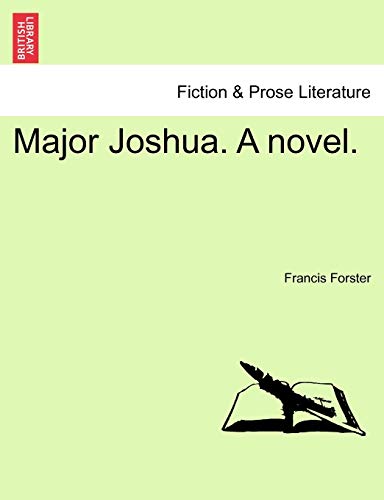 Major Joshua. a Novel. by Francis Forster | Goodreads