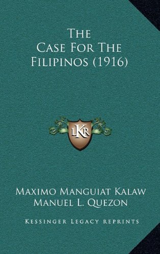 The Case For The Filipinos (1916) by Maximo Manguiat Kalaw | Goodreads