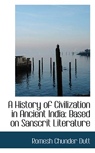 A History of Civilization in Ancient India: Based on Sanscrit ...