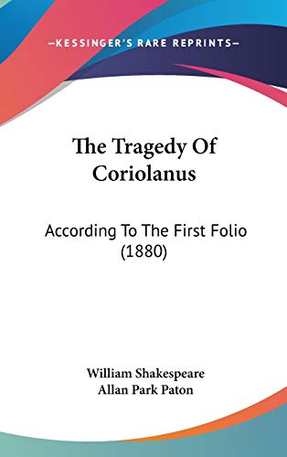 The Tragedy of Coriolanus: According to the First Folio by William Shakespeare | Goodreads