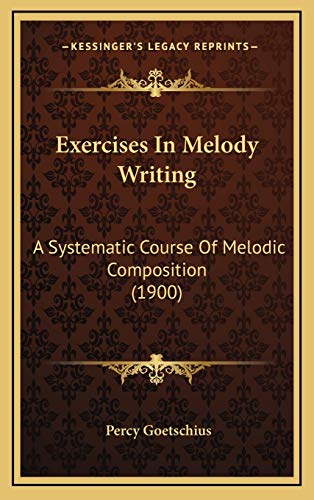 Exercises In Melody Writing: A Systematic Course Of Melodic Composition ...
