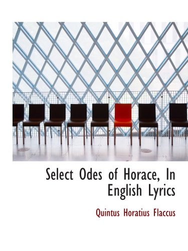 Select Odes of Horace, In English Lyrics by Horatius | Goodreads