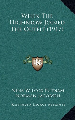 When The Highbrow Joined The Outfit (1917) by Nina Wilcox Putnam ...