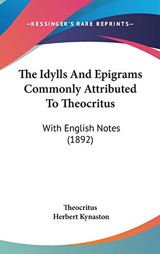 The Idylls And Epigrams Commonly Attributed To Theocritus: With English ...