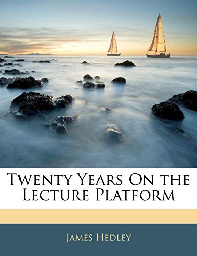 Twenty Years On the Lecture Platform by James Hedley | Goodreads