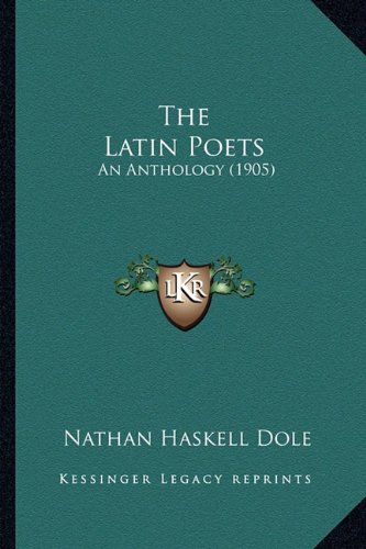 The Latin Poets: An Anthology (1905) by Nathan Haskell Dole | Goodreads