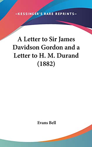A Letter to Sir James Davidson Gordon and a Letter to H. M. Durand by Evans Bell | Goodreads