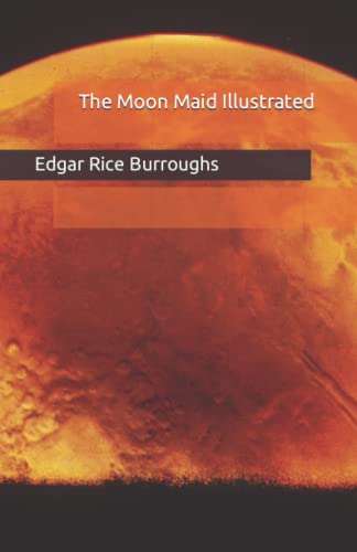 The Moon Maid Illustrated by Edgar Rice Burroughs | Goodreads