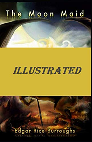 The Moon Maid Illustrated by Edgar Rice Burroughs | Goodreads