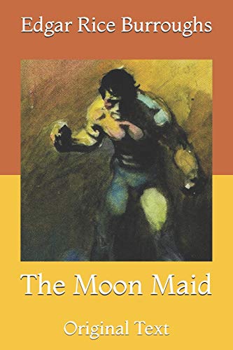 The Moon Maid: Original Text by Edgar Rice Burroughs | Goodreads