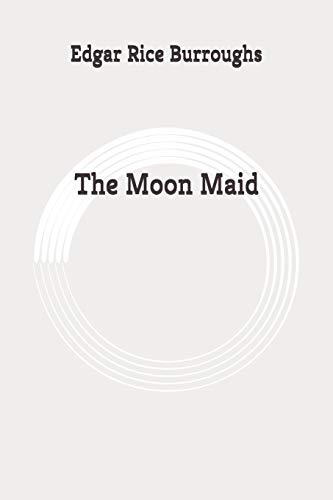 The Moon Maid: Original by Edgar Rice Burroughs | Goodreads