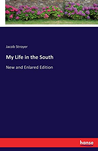 My Life in the South: New and Enlared Edition by Jacob Stroyer | Goodreads