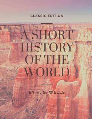 A Short History of the World: with original illustrations by H.G. Wells ...