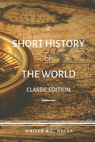 A Short History of the World: With Original Illustrations by H.G. Wells ...