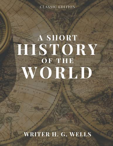 A Short History of the World: With original illustrations by H.G. Wells ...