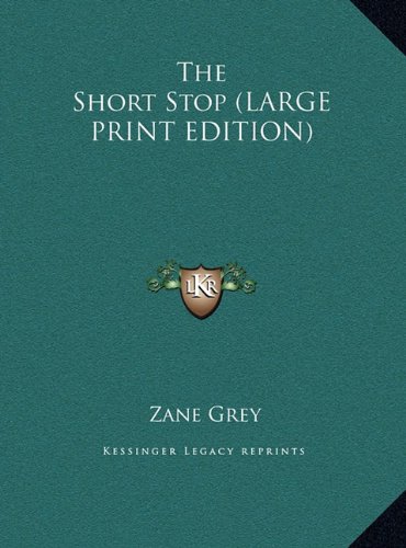 The Short Stop (LARGE PRINT EDITION) by Zane Grey | Goodreads