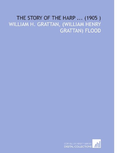 The Story of the Harp ... (1905 ) by William Henry Grattan Flood ...