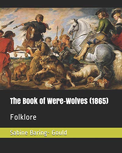 The Book of Were-Wolves (1865): Folklore by Sabine Baring-Gould | Goodreads