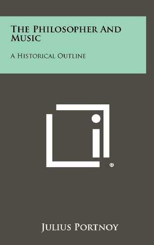 The Philosopher And Music: A Historical Outline by Julius Portnoy ...