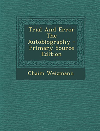 Trial And Error The Autobiography - Primary Source Edition by Chaim Weizmann | Goodreads