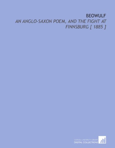 Beowulf: An Anglo-Saxon Poem, and the Fight at Finnsburg [ 1885 ] by ...