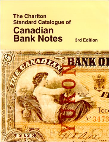 Canadian Bank Notes (3rd Edition) - The Charlton Standard Catalogue by ...