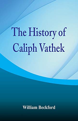 The History of Caliph Vathek by William Beckford | Goodreads