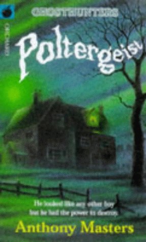 Poltergeist (Ghosthunters) by Anthony Masters | Goodreads