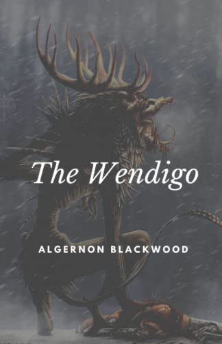 The Wendigo (illustrated) by Algernon Blackwood | Goodreads