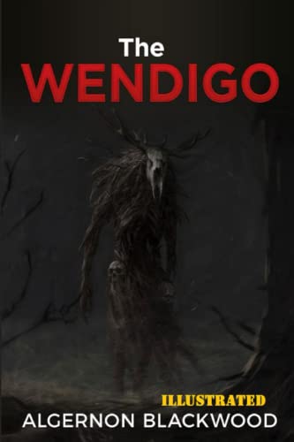 The Wendigo Illustrated by Algernon Blackwood | Goodreads