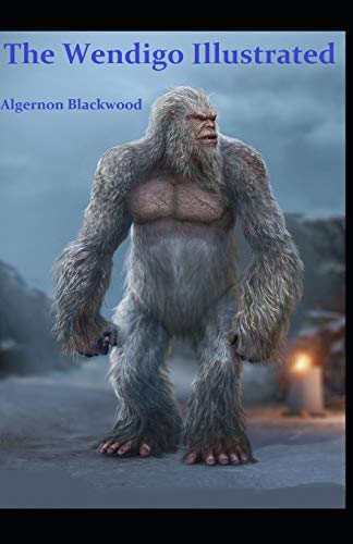 The Wendigo Illustrated by Algernon Blackwood | Goodreads
