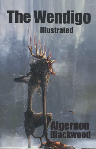 The Wendigo Illustrated: Supernatural Creatures by Algernon Blackwood ...