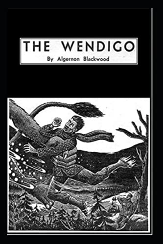 the wendigo A classic illustrated Edition by Algernon Blackwood | Goodreads