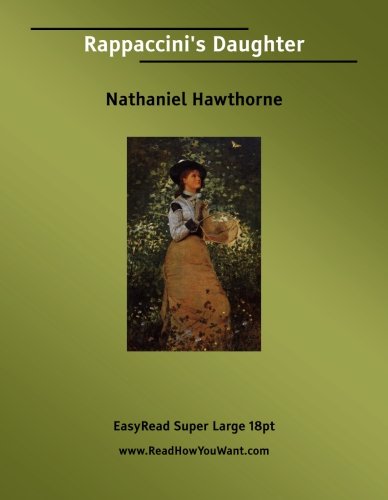 Rappaccini's Daughter: [EasyRead Super Large 18pt Edition] by Nathaniel ...