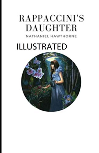 Rappaccini's Daughter Illustrated by Nathaniel Hawthorne | Goodreads