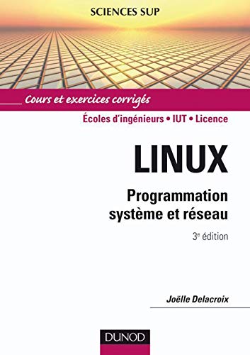 Linux : Programmation système et réseau by Delacroix J. | Goodreads