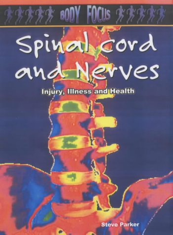 Nerves and Spinal Cord (Body Focus) by Carol Ballard | Goodreads