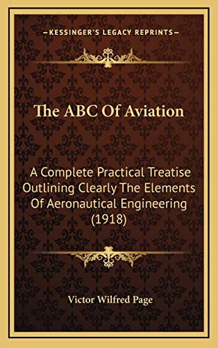 The ABC Of Aviation: A Complete Practical Treatise Outlining Clearly ...