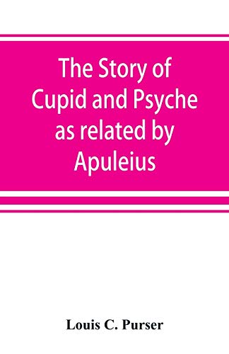 The story of Cupid and Psyche as related by Apuleius by Louis C. Purser ...